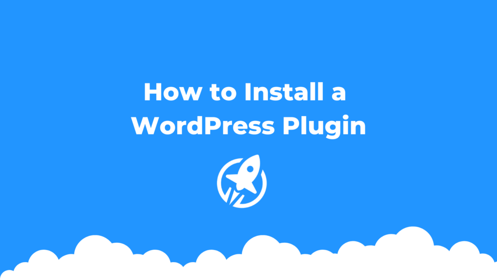 How to Install a WordPress Plugin - Step by Step Guide